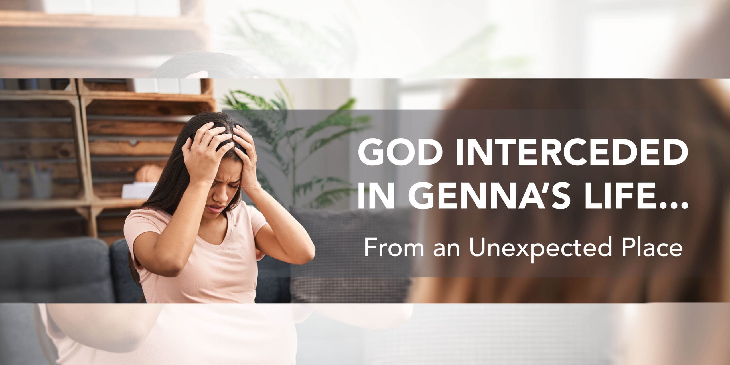 God Interceded in Genna's Life...