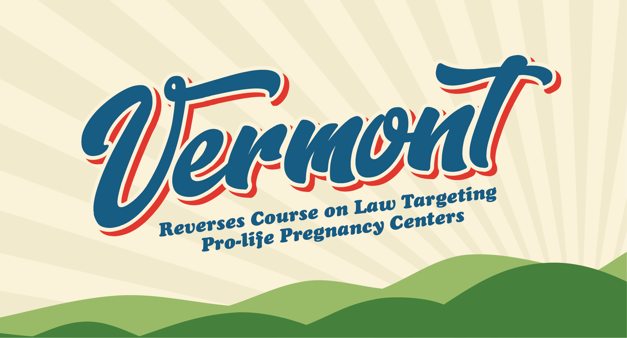 Vermont Reverses Course on Law Targeting Pro-life Pregnancy Centers ...